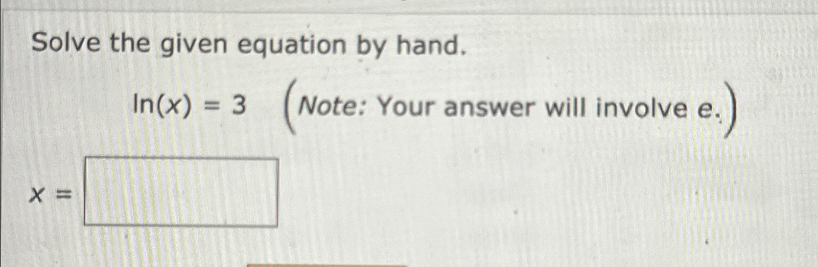 Solved Solve the given equation by hand.ln(x)=3, (Note: Your | Chegg.com