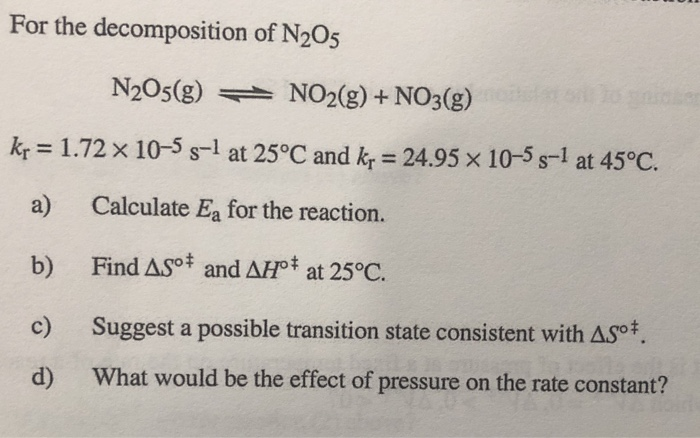 Solved For the decomposition of N2O5 N2O5(g) NO2(g) + NO3(g) | Chegg.com