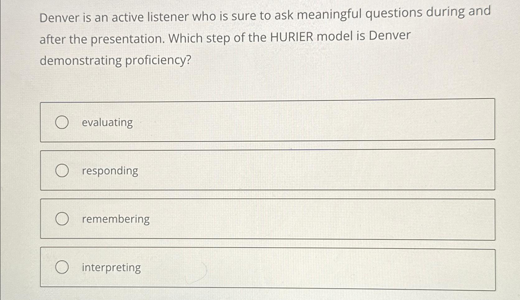 Solved Denver is an active listener who is sure to ask | Chegg.com