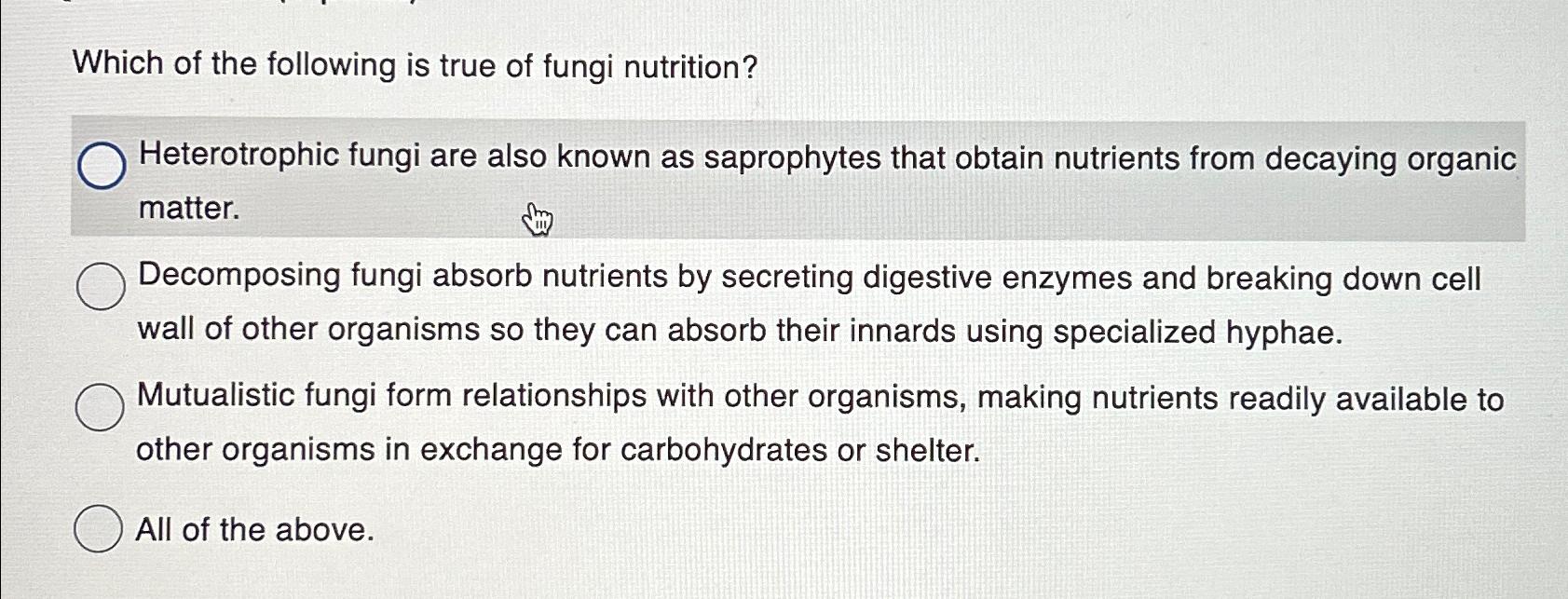 Solved Which of the following is true of fungi | Chegg.com