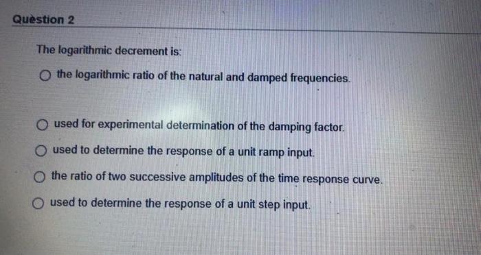 Solved Question 2 The Logarithmic Decrement Is The