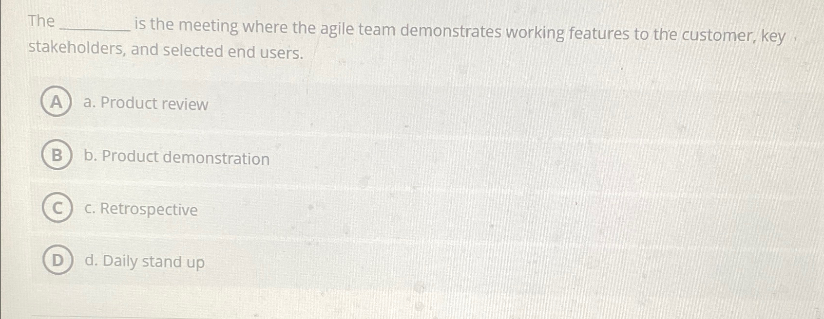 Solved The ﻿is the meeting where the agile team | Chegg.com