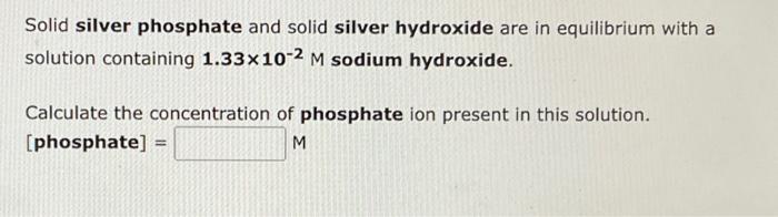 Solved Solid silver phosphate and solid silver hydroxide are | Chegg.com