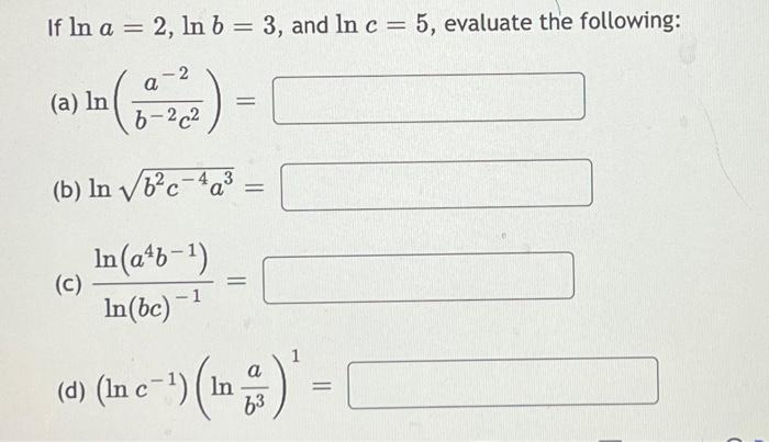 Solved If In a 2, ln b = 3, and ln c = 5, evaluate the | Chegg.com