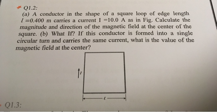 Solved Q1.2 (a) A conductor in the shape of a square loop of | Chegg.com