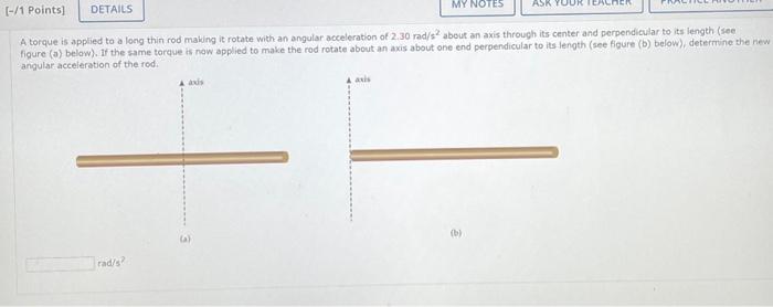 Solved A torque is applied to a long thin rod making it | Chegg.com