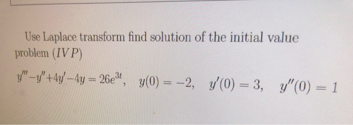 Solved Use Laplace transform find solution of the initial | Chegg.com