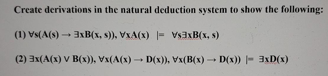 Solved Create derivations in the natural deduction system to | Chegg.com