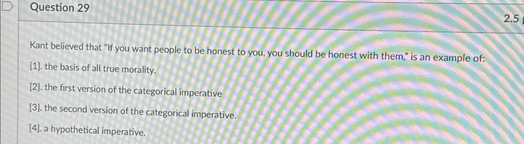 Solved Question 29Kant believed that "If you want people to | Chegg.com