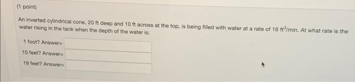 Solved (1 point) An inverted cylindrical cone, 20 ft deep | Chegg.com