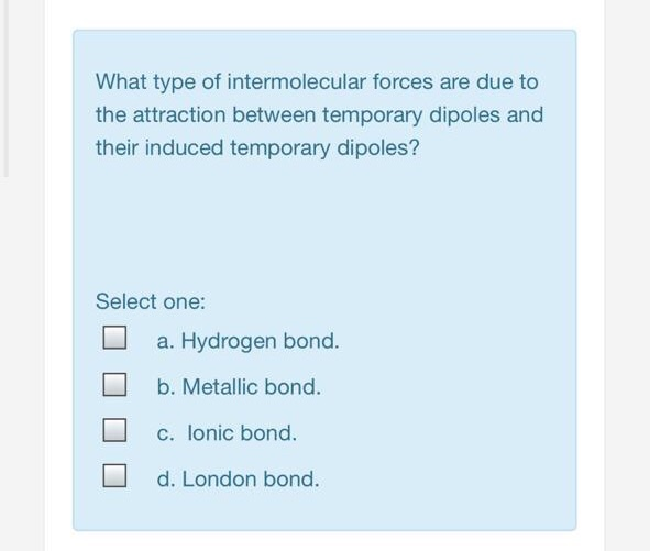 Solved What type of intermolecular forces are due to the | Chegg.com