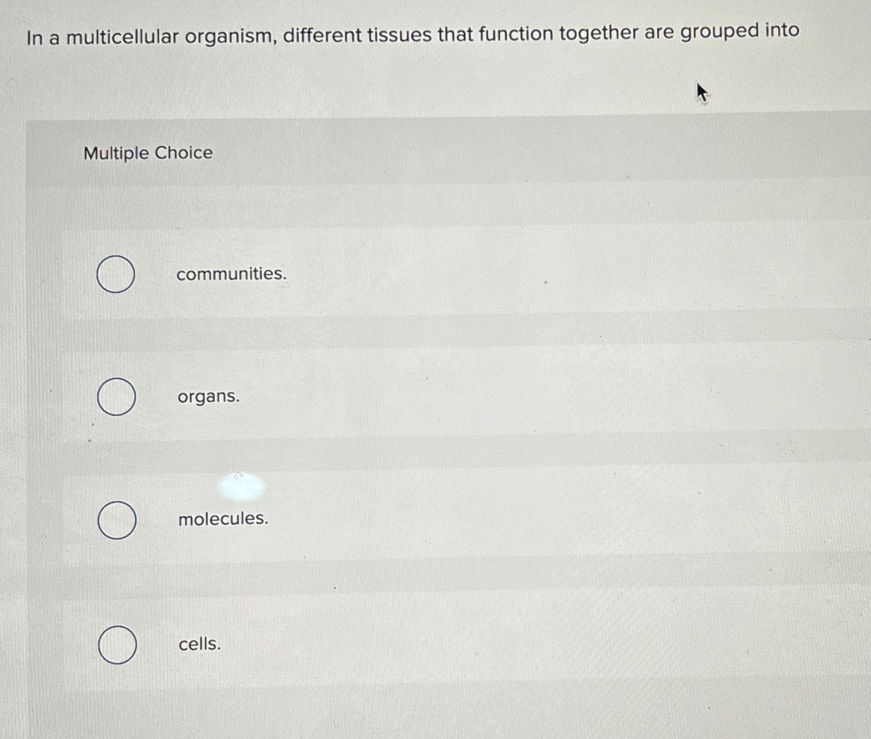 Solved In a multicellular organism, different tissues that | Chegg.com