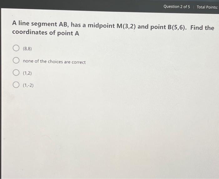 Solved A line segment AB, has a midpoint M(3,2) and point | Chegg.com