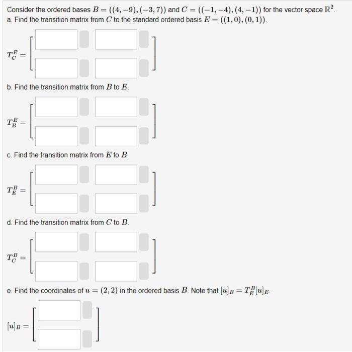 Solved Consider The Ordered Bases B 4 −9 −3 7 And