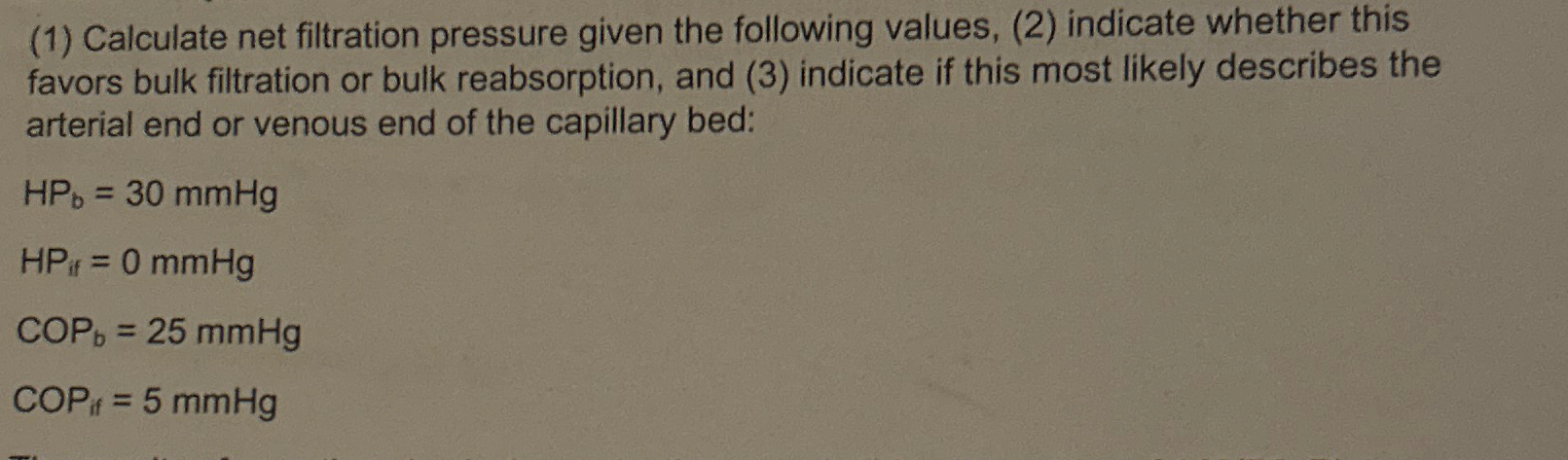 Solved (1) ﻿Calculate net filtration pressure given the | Chegg.com
