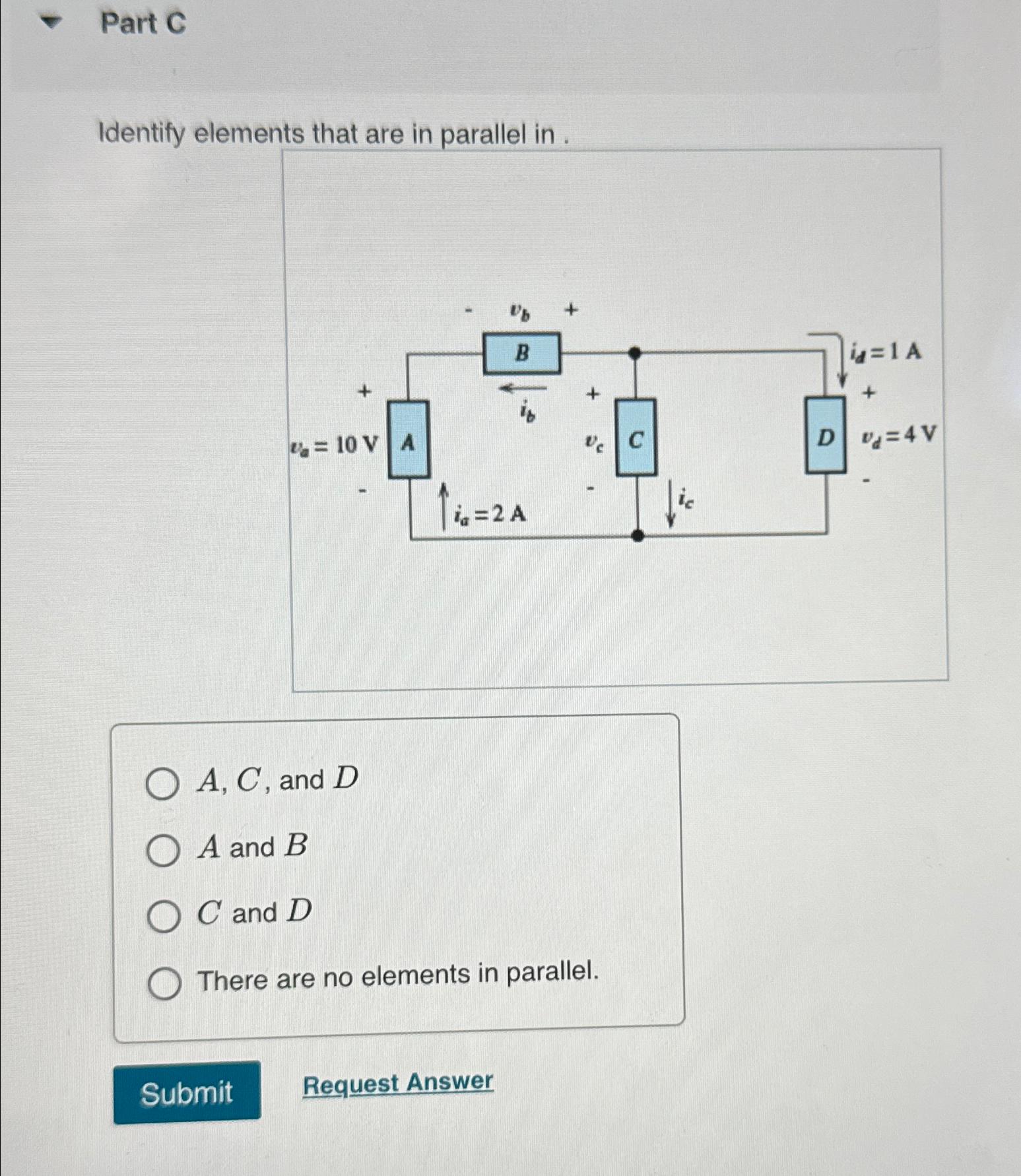 Solved Part CIdentify elements that are in parallel in.A,C, | Chegg.com