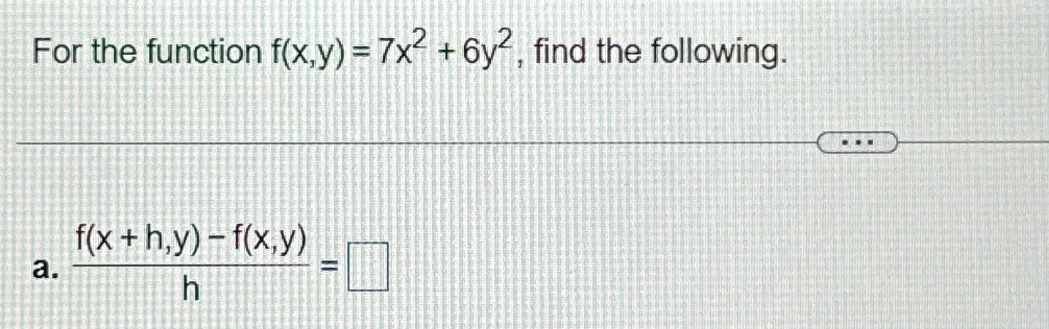 Solved For the function f(x,y)=7x2+6y2, ﻿find the | Chegg.com