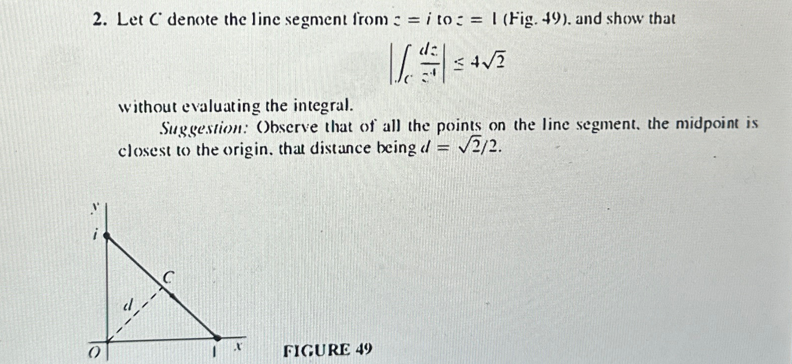 Solved Let C ﻿denote the line segment from z=i ﻿to Fig. 49 | Chegg.com
