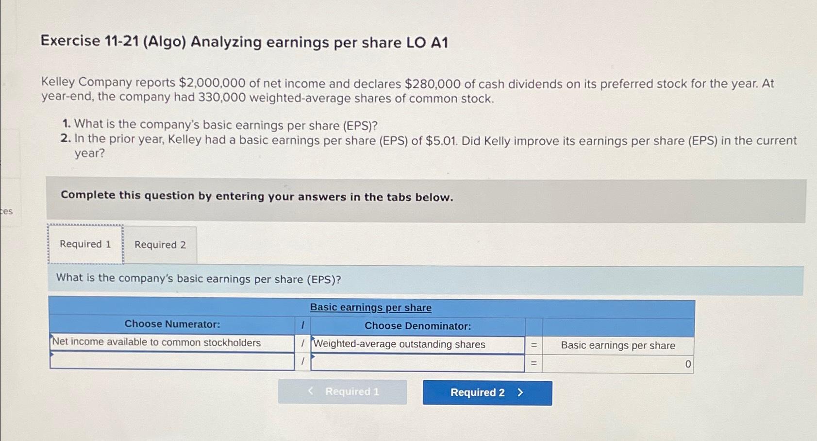 Solved Exercise 11-21 (Algo) Analyzing earnings per share | Chegg.com Solved Exercise 11-21 (Algo) Analyzing earnings per share | Chegg.com