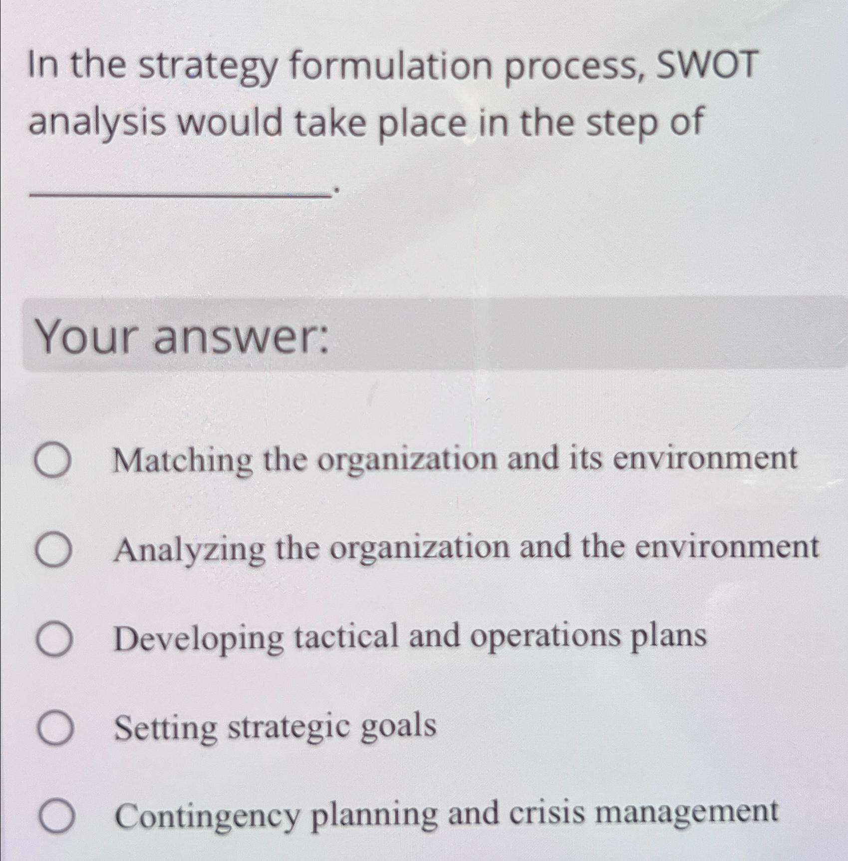 Solved In the strategy formulation process, SWOT analysis | Chegg.com