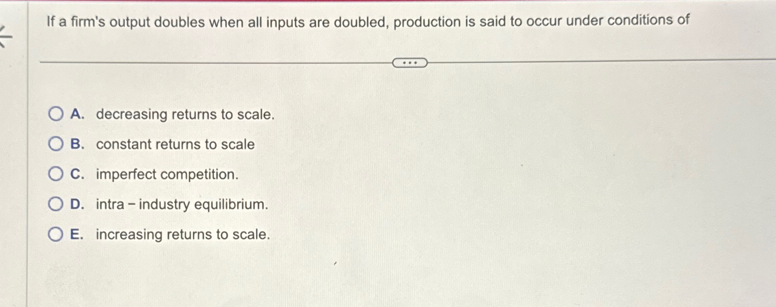 Solved If a firm's output doubles when all inputs are | Chegg.com