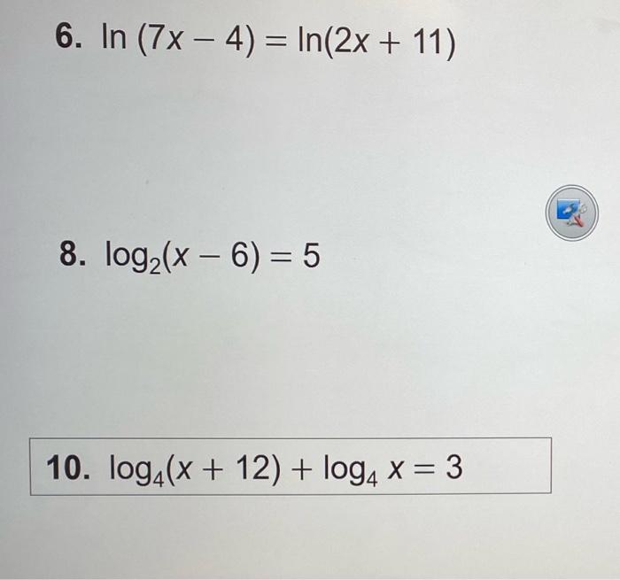 6. ln(7x−4)=ln(2x+11) 8. log2(x−6)=5 10. | Chegg.com