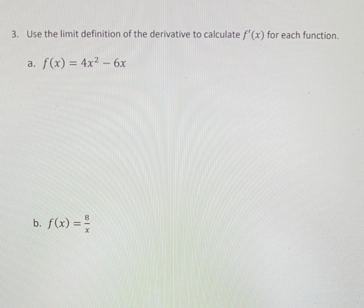 Solved 3. Use the limit definition of the derivative to | Chegg.com