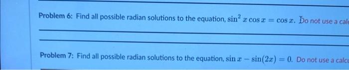 Solved Problem 6: Find all possible radian solutions to the | Chegg.com