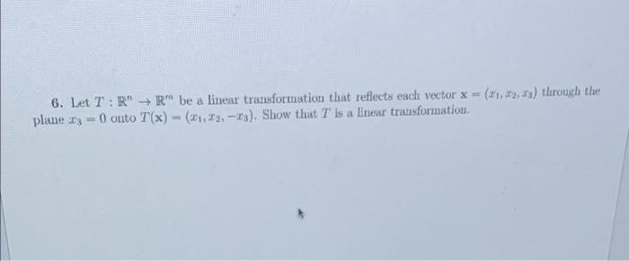 Solved 6. Let T:Rn→Rm be a linear transformation that | Chegg.com