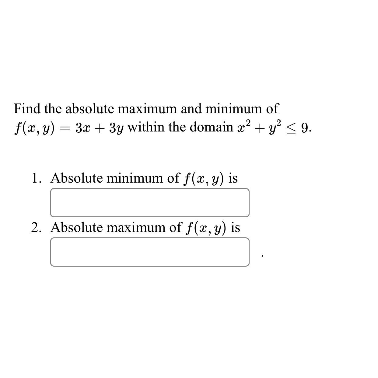 Solved Find the absolute maximum and minimum of f(x,y)=3x+3y | Chegg.com