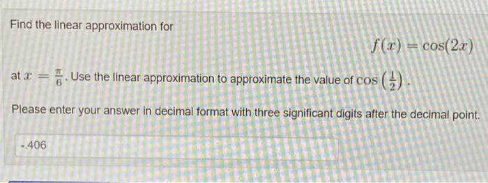 Solved Find the linear approximation for f(x)=cos(2x) at | Chegg.com