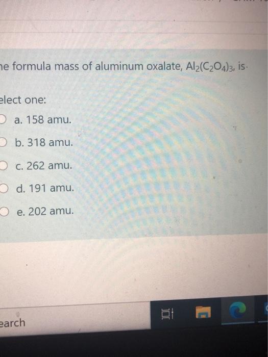 Solved ne formula mass of aluminum oxalate, Al2(C2O4)3, is | Chegg.com