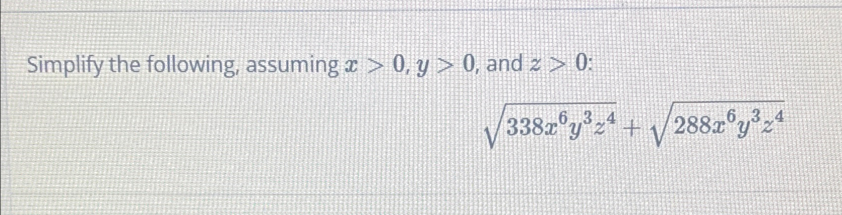 Solved Simplify the following, assuming x>0,y>0, ﻿and z>0 | Chegg.com