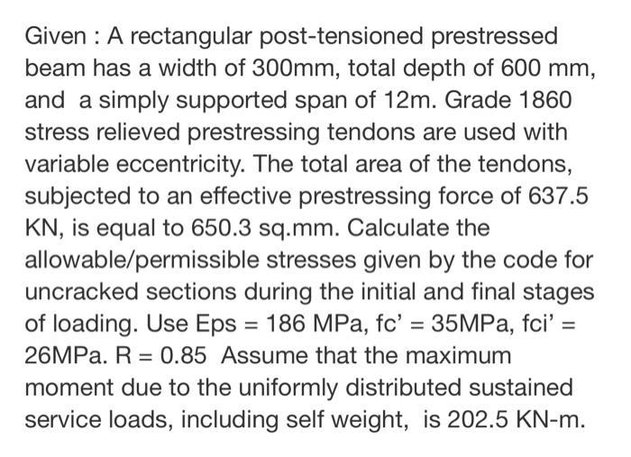 Solved Given : A rectangular post-tensioned prestressed beam | Chegg.com