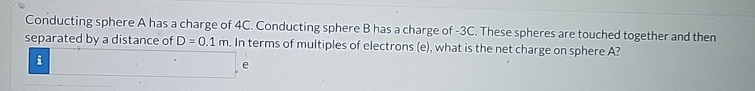 Solved Conducting sphere A has a charge of 4C. Conducting | Chegg.com