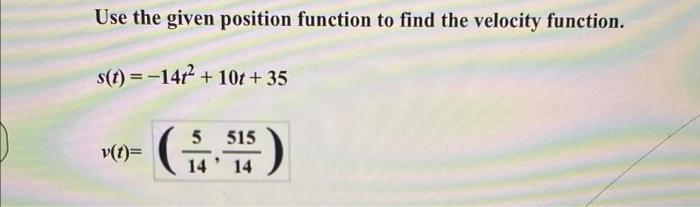 Solved Use the given position function to find the velocity | Chegg.com