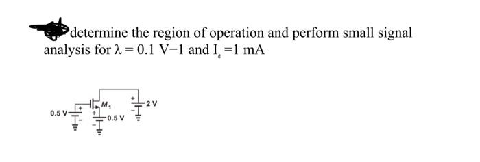 Solved determine the region of operation and perform small | Chegg.com