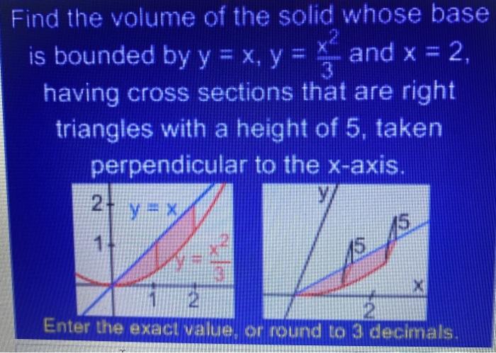 Solved x, y = Find the volume of the solid whose base is | Chegg.com