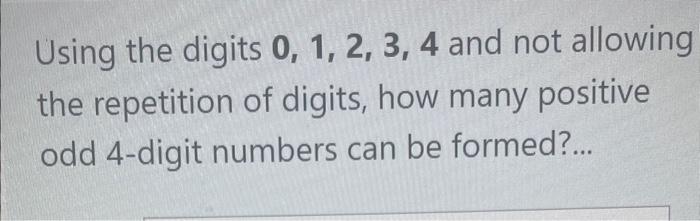 Solved Using the digits 0,1,2,3,4 and not allowing the | Chegg.com