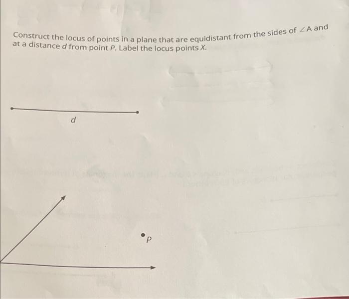 Solved at a distance d from point P. Label the locus points | Chegg.com