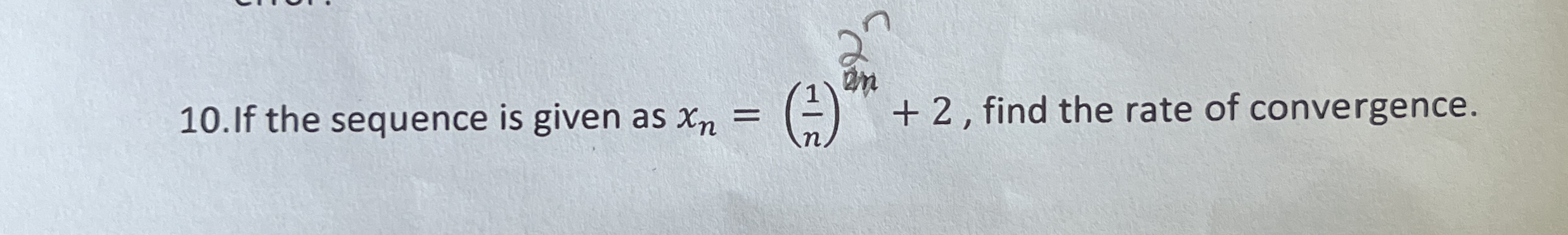 Solved 10.If the sequence is given as xn=(1n)2n+2, ﻿find the | Chegg.com