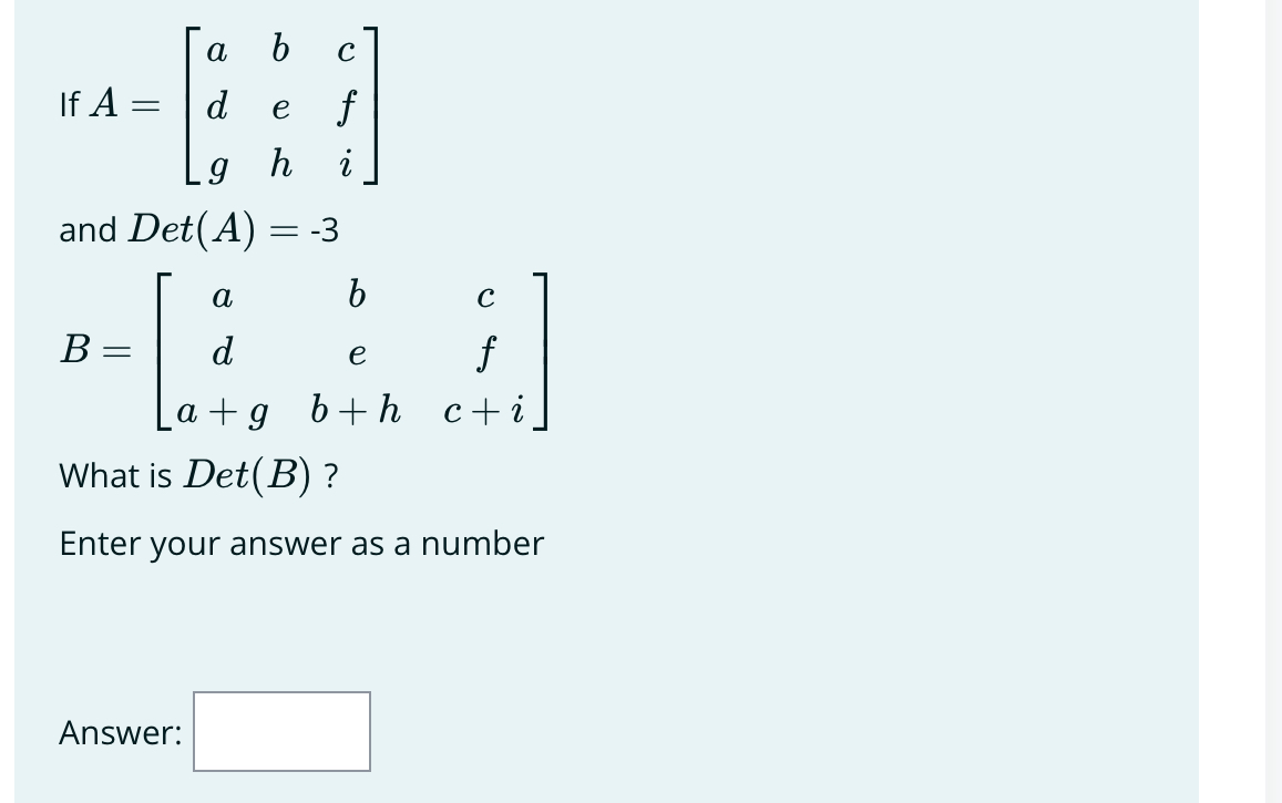 Solved If A=[abcdefghi]and Det(A)=-3B=[abcdefa+gb+hc+i]What | Chegg.com