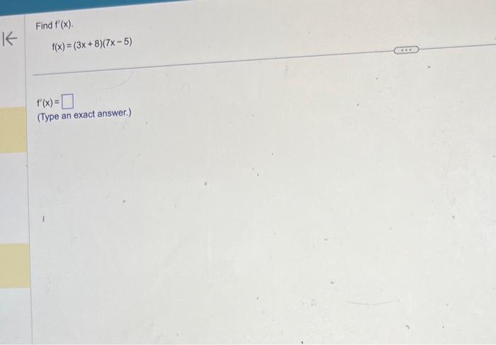 Solved Find f′(x). f(x)=(3x+8)(7x−5) f′(x)= (Type an exact | Chegg.com