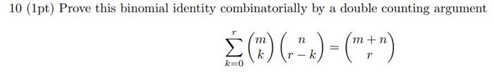 Solved 10 (1pt) Prove this binomial identity combinatorially | Chegg.com