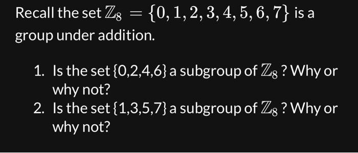 Solved Recall the set Z8={0,1,2,3,4,5,6,7} is a group under | Chegg.com