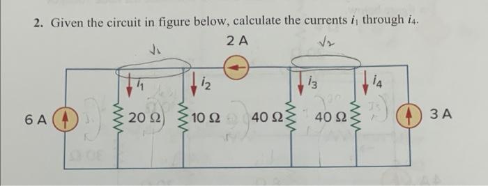 Solved 2. Given the circuit in figure below, calculate the | Chegg.com
