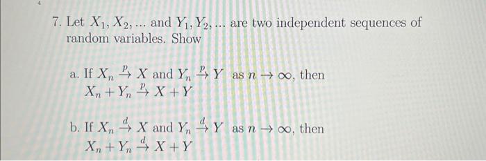 Solved 7. Let X1,X2,… and Y1,Y2,… are two independent | Chegg.com