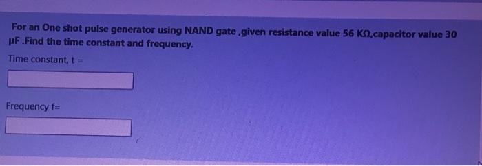 Solved For an One shot pulse generator using NAND gate | Chegg.com