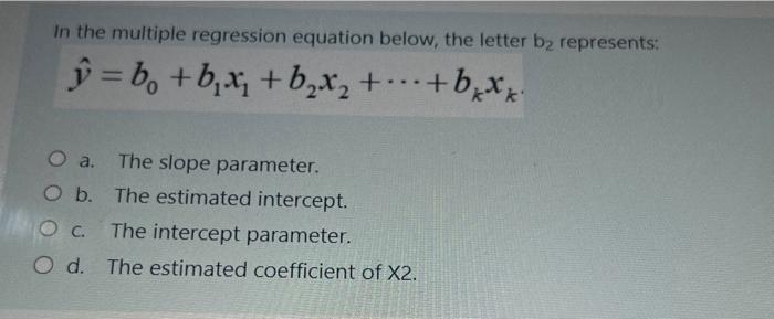 Solved In the multiple regression equation below, the letter | Chegg.com