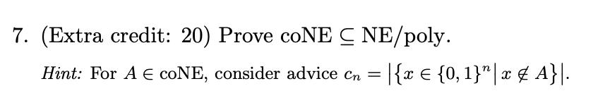 Solved (Extra credit: 20) ﻿Prove coNE sube NE/poly.Hint: For | Chegg.com